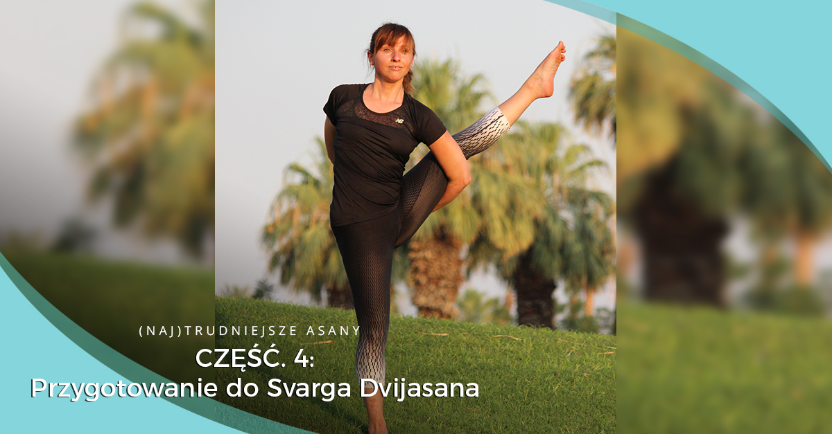 (Naj)trudniejsze asany cz. 4: Rajski Ptak - Svarga Dvijasana